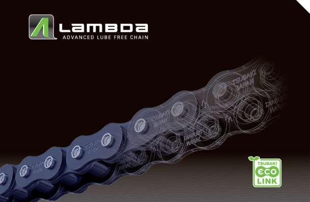 Tsubaki: New Generation Lambda Lube Free Chain Series